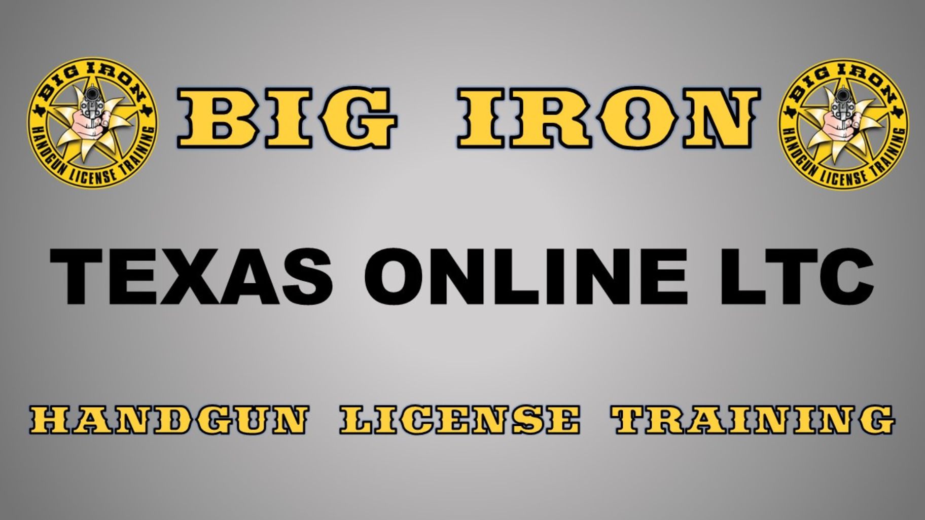 Texas ONLINE LTC | Big Iron Handgun License Training