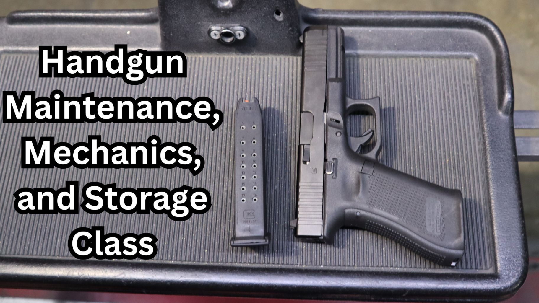 Handgun Maintenance, Mechanics, and Storage | Top Gun Indoor Range ...